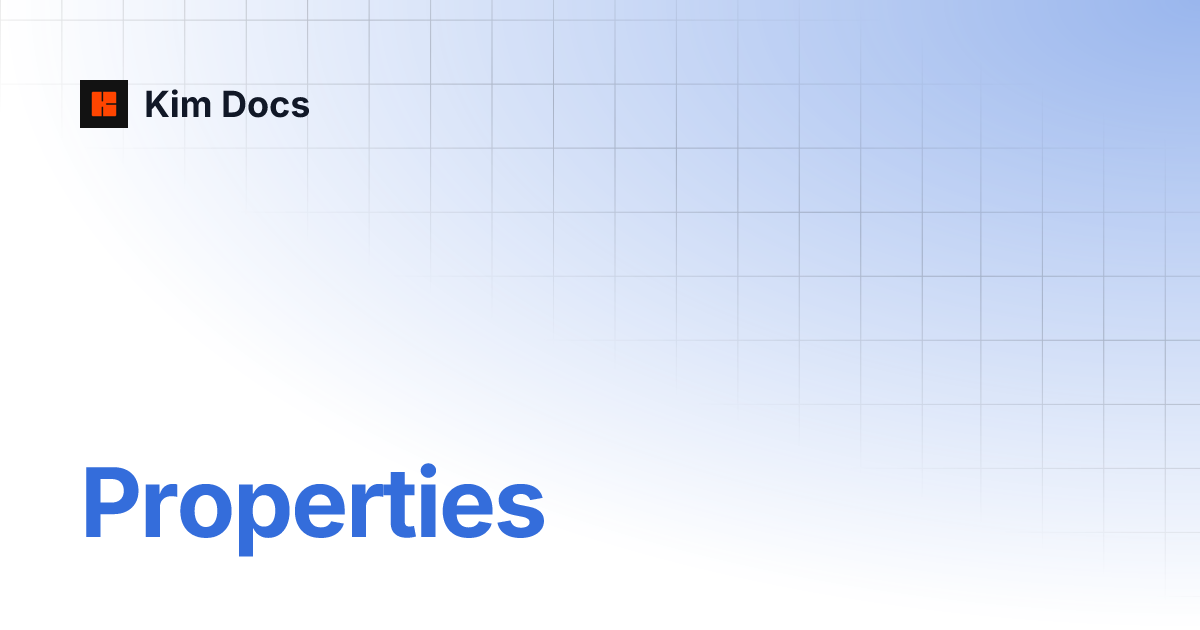 Properties | Kim Docs