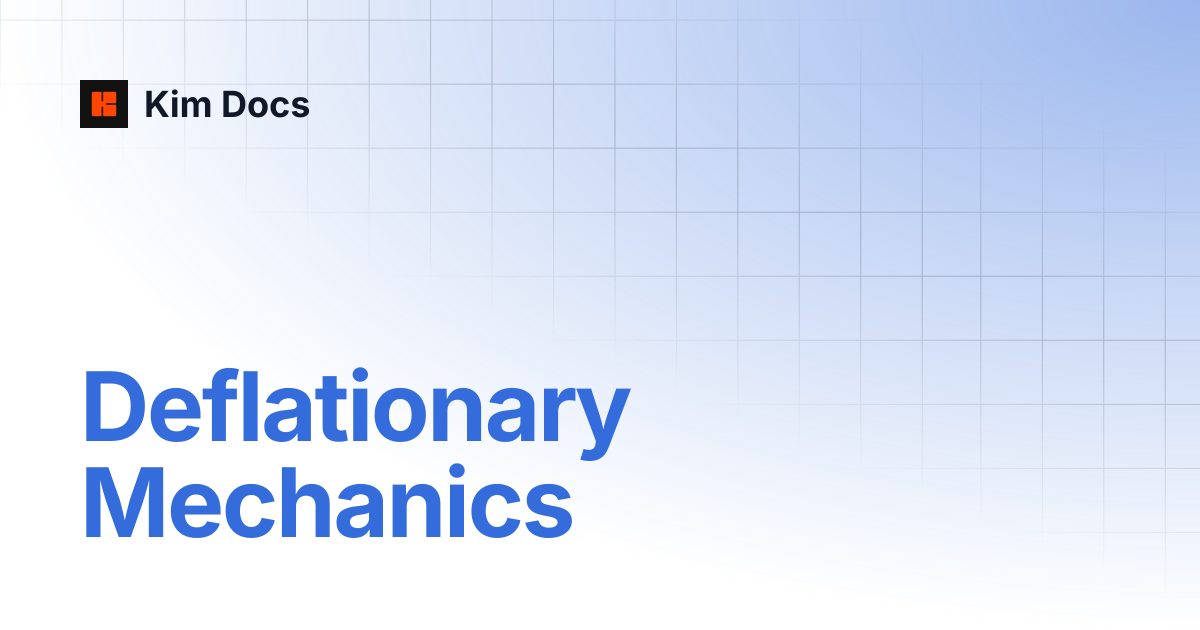 Deflationary Mechanics | Kim Docs